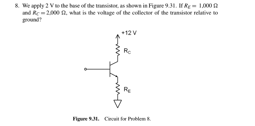 SOLVED: 8. We apply 2 V to the base of the transistor; as shown in ...