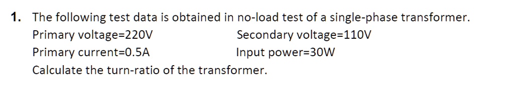 SOLVED: 1. The following test data is obtained in no-load test of a ...