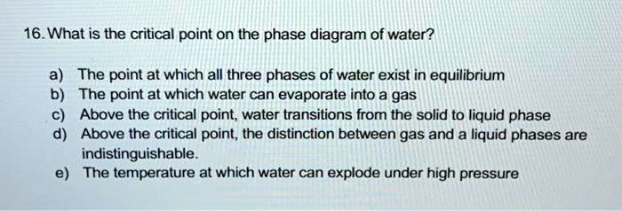 SOLVED: What is the critical point on the phase diagram of water? The ...