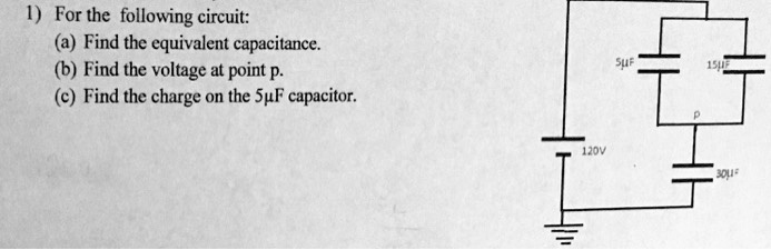 SOLVED: For the following circuit: (a) Find the equivalent capacitance. (b) Find the voltage at ...