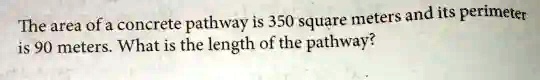 SOLVED: The area of a concrete pathway is 350 square meters and its ...