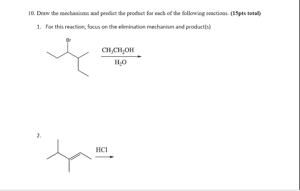 SOLVED: 10. Draw the mechanisms and predict the product for each of the following reactions (10 ...
