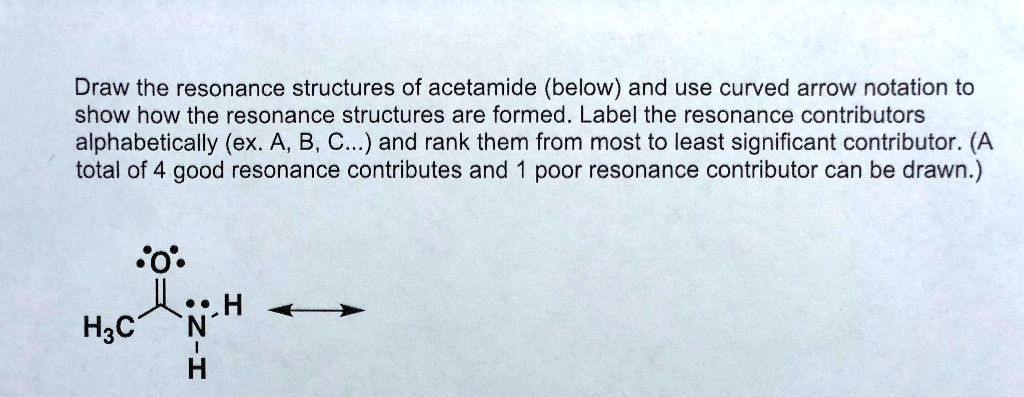 SOLVED: Draw the resonance structures of acetamide (below) and use curved arrow notation to show ...