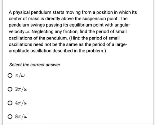 a physical pendulum starts moving from position in which its center of ...