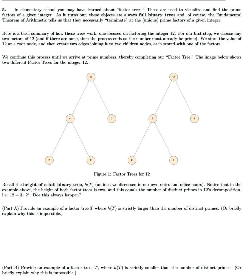 SOLVED: In elementary school, you may have learned about factor trees. These are used to ...