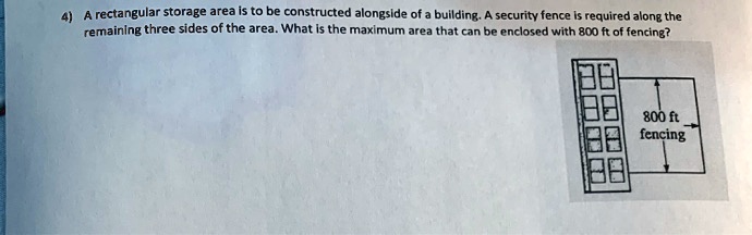 4) A rectangular storage area is to be constructed alongside of a ...