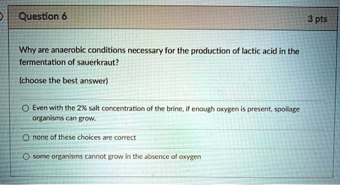 SOLVED: Question 6 3 pts Why are anaerobic conditions necessary for the ... SOLVED: Question 6 3 pts Why are anaerobic conditions necessary for the ...