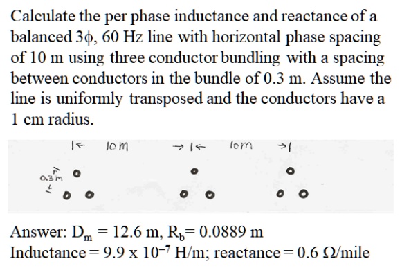 Calculate the per phase inductance and reactance of a balanced 3, 60 Hz ...