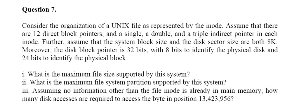 Solved Question 7 Consider The Organization Of A Unix File As Represented By The Inode Assume 2913
