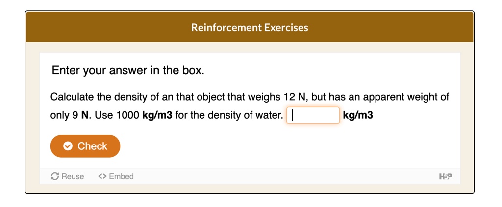 SOLVED: Reinforcement Exercises Enter your answer in the boX: Calculate the density of an that ...