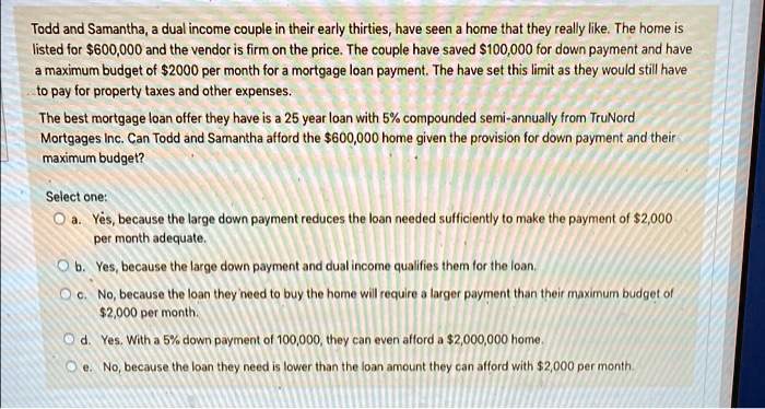 Todd and Samantha, a dual income couple in their early thirties, have ...