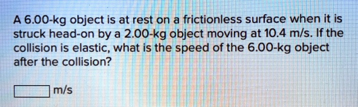 A 600 Kg Object Is At Rest On A Frictionless Surface When It Is Struck