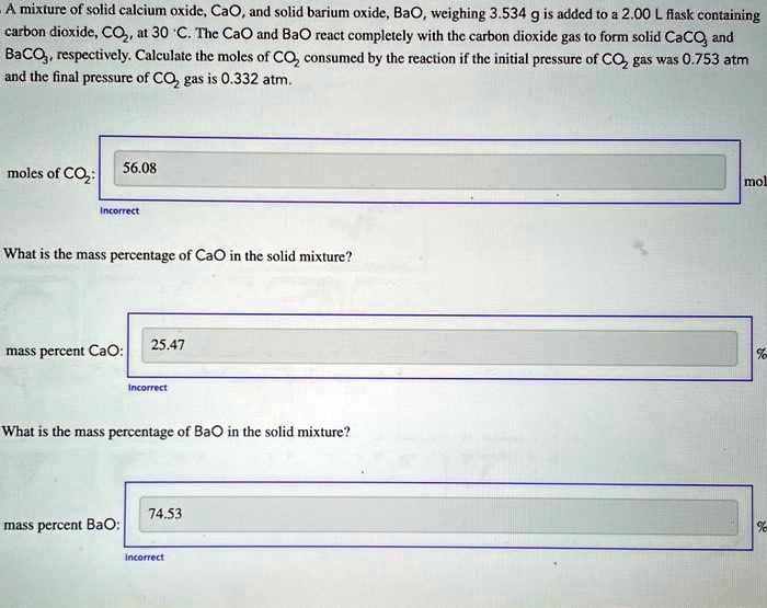 SOLVED: Carbon dioxide, CO2, at 30°C. The CaO and BaO react completely with the carbon dioxide ...