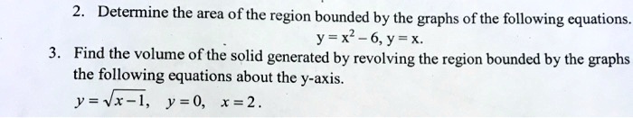 SOLVED: Determine the area of the region bounded by the graphs ofthe following equations y=x 6,Y ...
