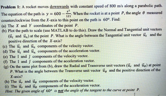 SOLVED: A rocket moves downwards with a constant speed of 800 m/s along a parabolic path. When ...