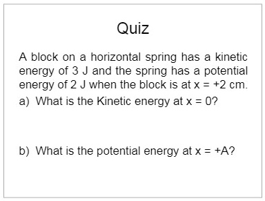 SOLVED: 'Quiz A block a horizontal spring has a kinetic energy of 3 and ...