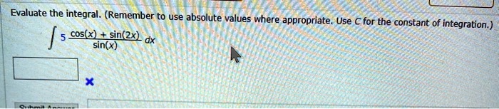 Evaluate the integral. (Remember to use absolute values where ...