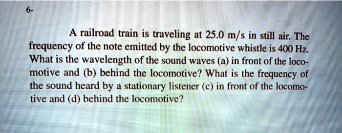 [GET ANSWER] railroad train is traveling at 250 ms in still air the ...