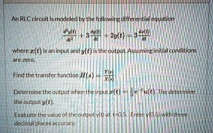 SOLVED: An RLC circuit is modeled by the following differential ...