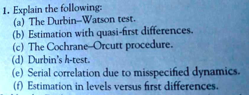 SOLVED: 1. Explain the following: (a) The Durbin-Watson test; (b ...