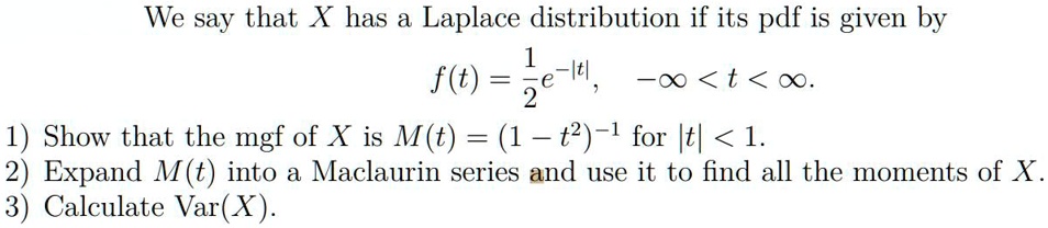 SOLVED: We say that X has a Laplace distribution if its pdf is given by ...