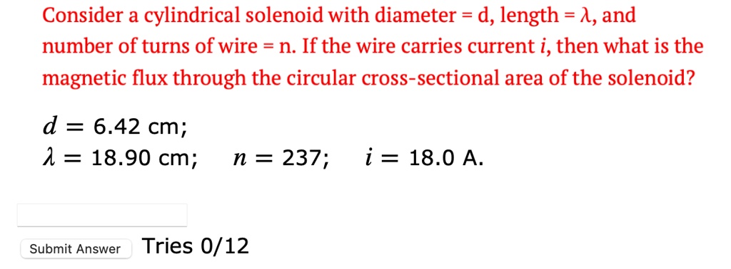 Consider a cylindrical solenoid with diameter = d, length = ?, and number of turns of wire = n ...