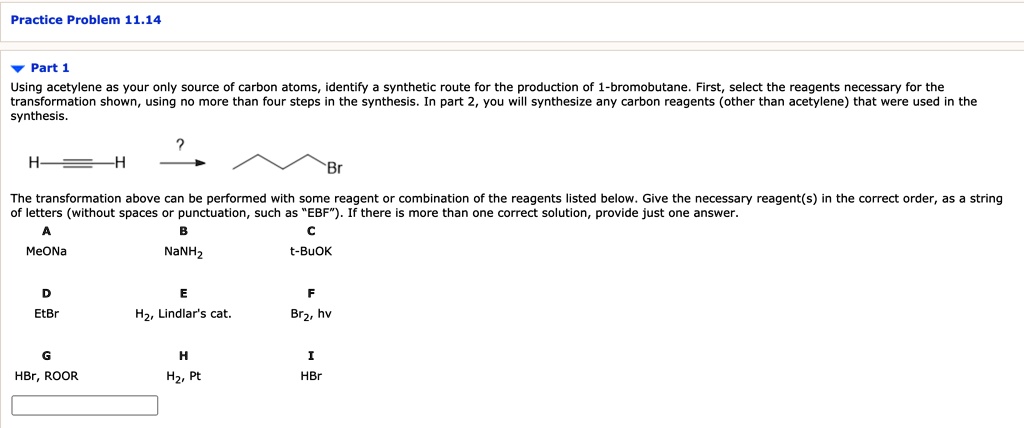 SOLVED: Practice Problem 11.14 Part 1: Using acetylene as your only source of carbon atoms ...