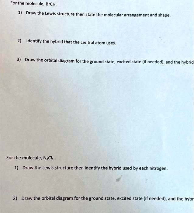 For the molecule, BrCl3: 1) Draw the Lewis structure then state the ...