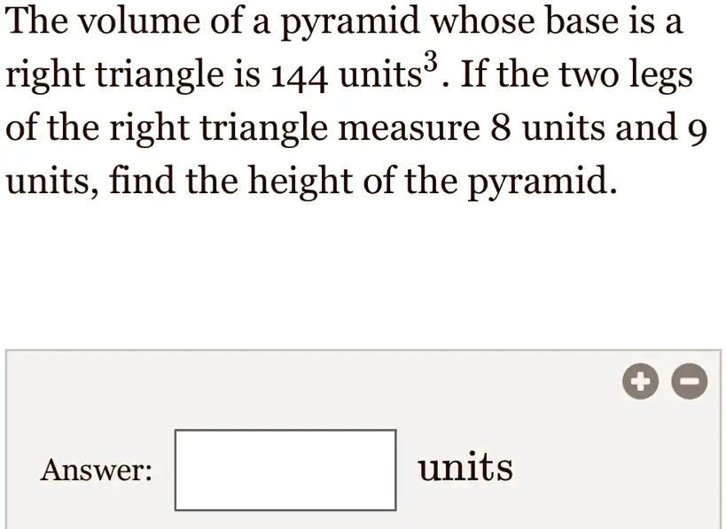 SOLVED: The volume of a pyramid whose base is a right triangle is 144 ...