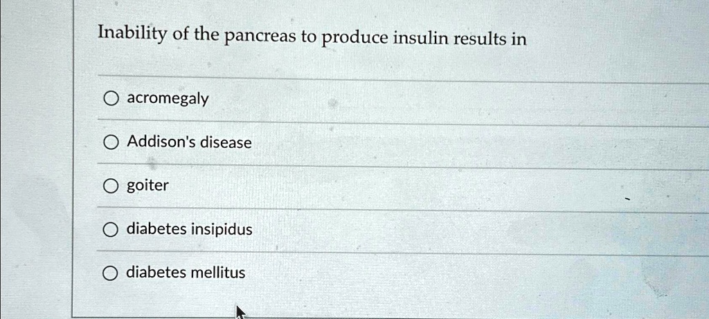 Inability of the pancreas to produce insulin results in acromegaly ...