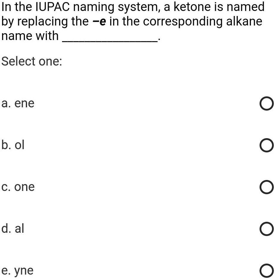 SOLVED: In the IUPAC naming system, a ketone is named by replacing the ...