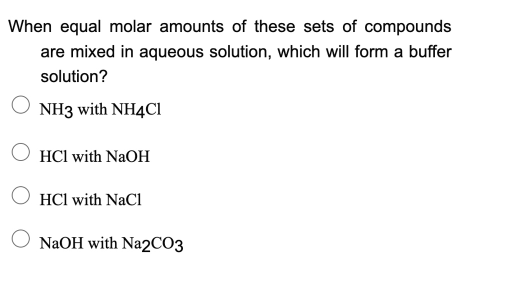 When equal molar amounts of these sets of compounds are mixed in aqueous solution, which will ...