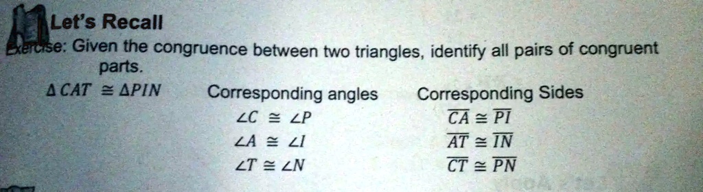 SOLVED: Let'Recall ercise: Given the congruence between two triangles ... SOLVED: Let'Recall ercise: Given the congruence between two triangles ...