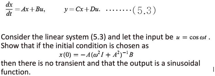 SOLVED: dx =Ax+Bu, dt y = Cx+ Du: 5.3 ) Consider the linear system (5.3) and let the input be u ...