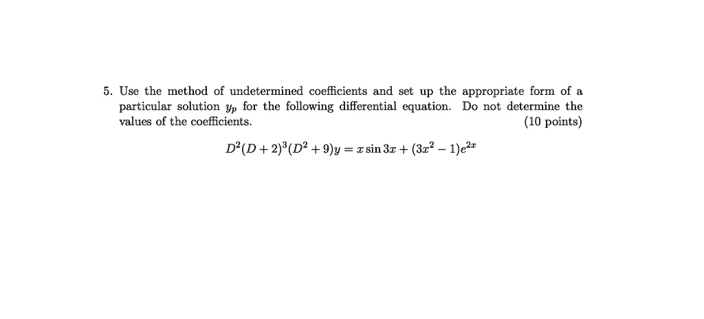 SOLVED:Use the method of undetermined coefficients and set up the appropriate form of a ...