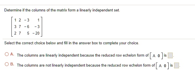 SOLVED: Determine if the columns of the matrix form linearly ...