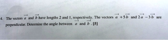 SOLVED: The vectors and b have lengths 2 and [, respectively: The vectors perpendicular ...