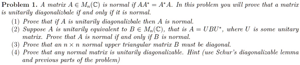 SOLVED: Problem 1 matrir Ae MA(C) is normal if AA* A*A. In this problem ...