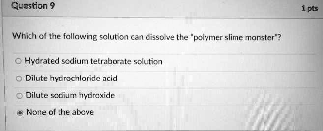 Which of the following solutions can dissolve the polymer slime monster ...