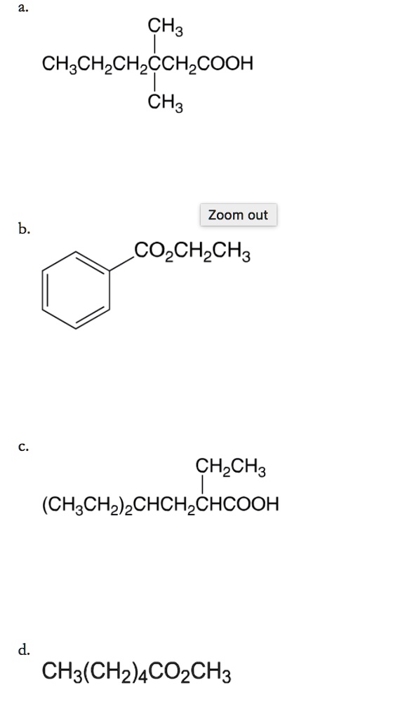 [GET ANSWER] a. CH3 CH3CH2CH2CCH2COOH CH3 b. CO2CH2CH3 c. CH2CH3 ...