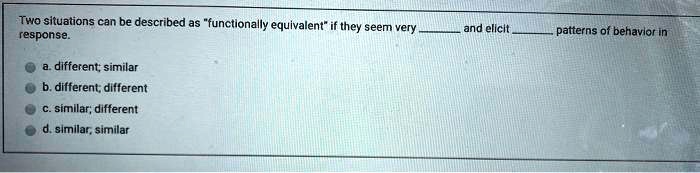 Solved Two Situations Can Be Described As Functionally Equivalent If They Seem Very Responsive