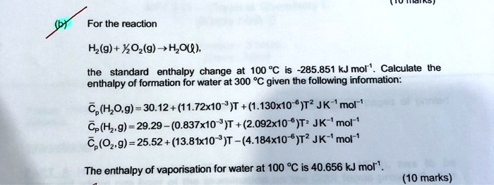 SOLVED: For the reaction Hz(g) + XOz(g)-> HOU) the standard enthalpy change at 100 %C -285.851 ...