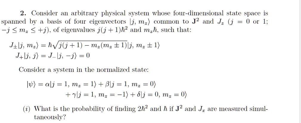 2. Consider an arbitrary physical system whose four-dimensional state space is spanned by a ...
