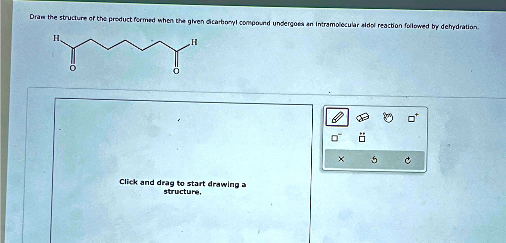 draw the structure of the product formed when the given dicarbonyl compound undergoes an ...
