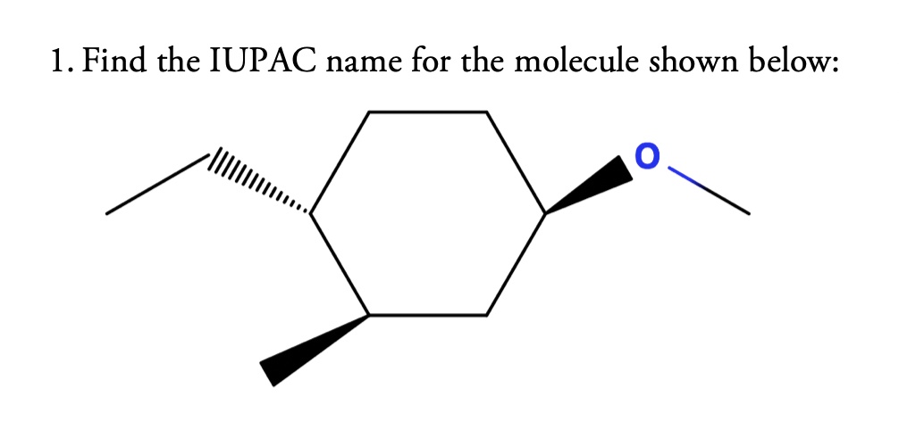 SOLVED: 1. Find the IUPAC name for the molecule shown below: