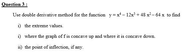 question 3 use double derivative method for the function yxt i2x 48 xl ...