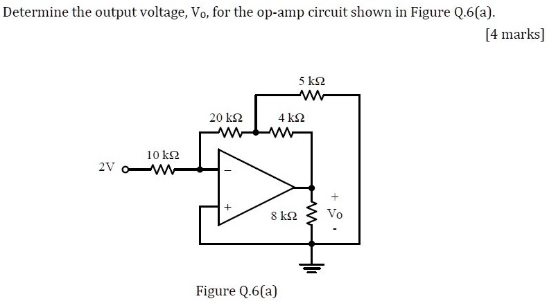 SOLVED: Determine the output voltage, Vo, for the op-amp circuit shown in Figure Q.6a [4 marks ...