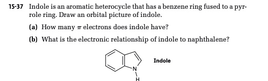 SOLVED: 15-37 Indole is an aromatic heterocycle that has a benzene ring ...