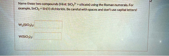 name these two compounds hint sio3 silicate using the roman numerals ...