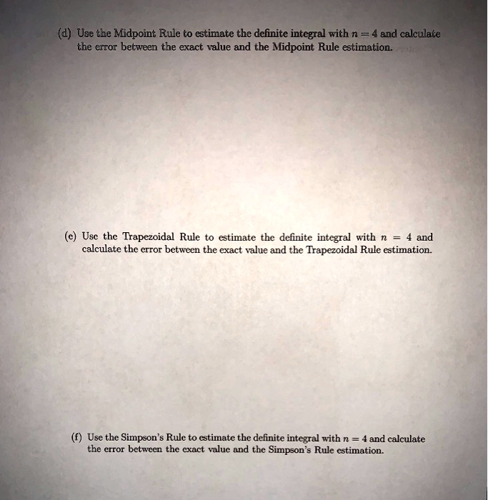 SOLVED: Uce the Midpoint Rule to estimate the definite integral with n = 4 and . calculate the ...